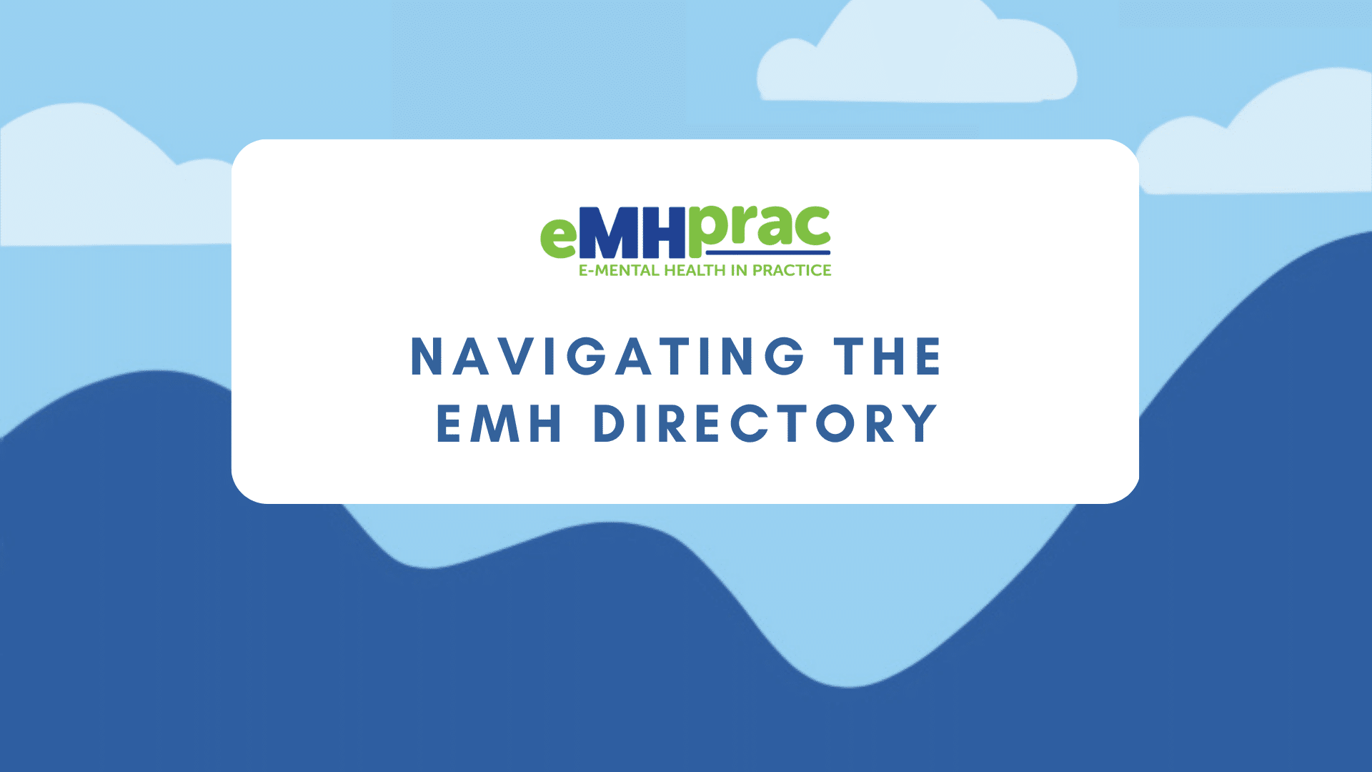 Navigating Our eMH Directory - eMHprac