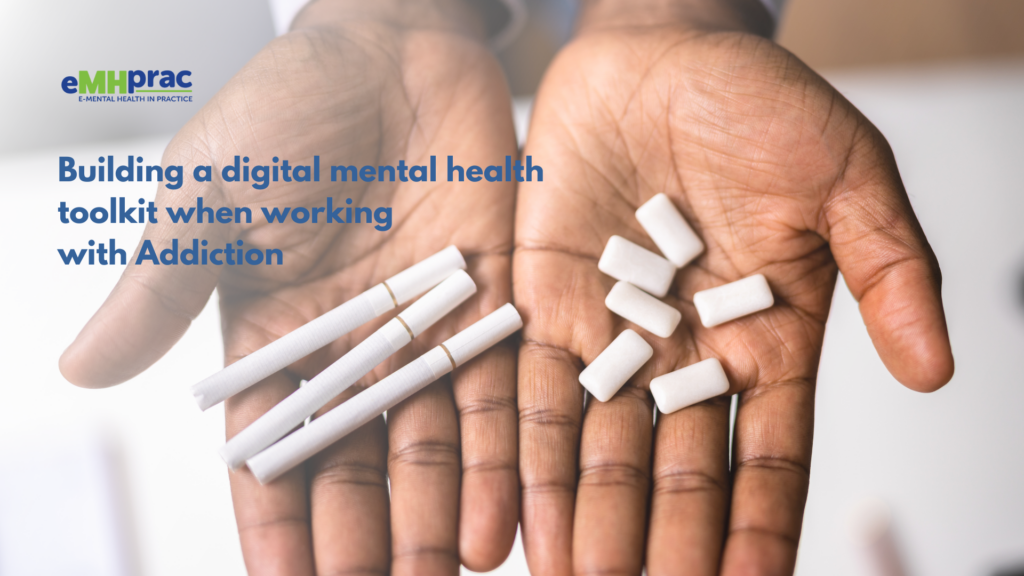 Building a digital mental health toolkit when working with addiction ...