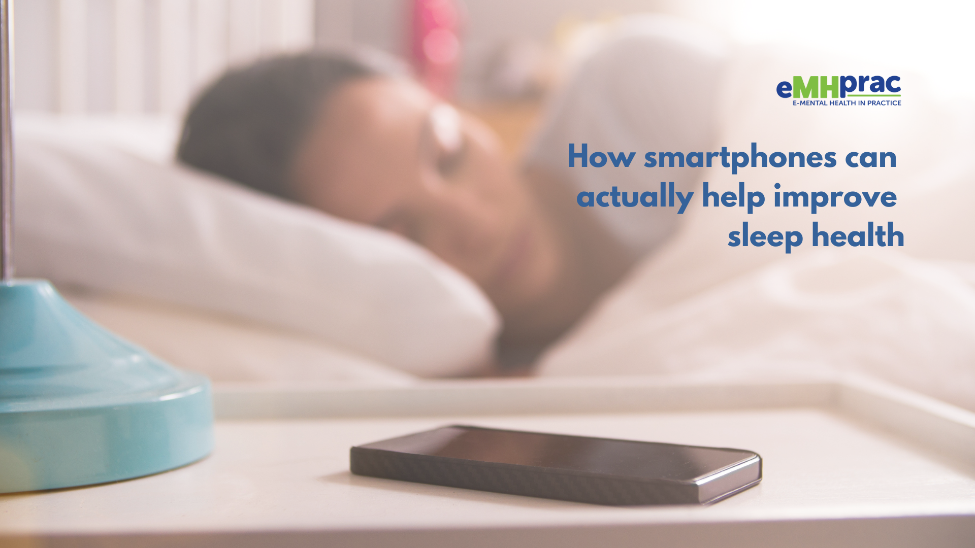 How smartphones can actually help improve sleep health - eMHprac