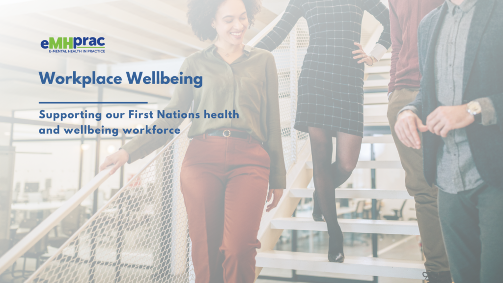 Workplace Wellbeing: Supporting our First Nations health and wellbeing ...